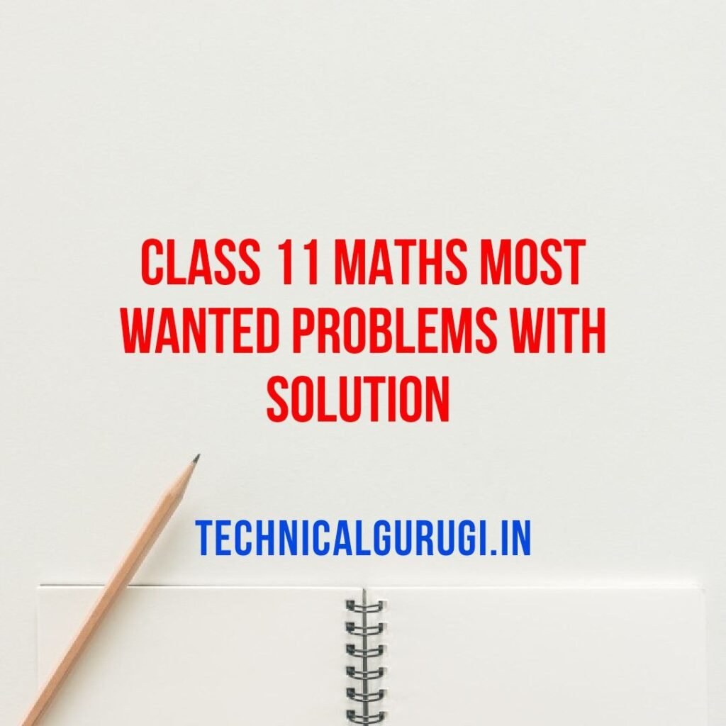 Class 11 Maths Most Wanted Problems With Solution - Technicalgurugi